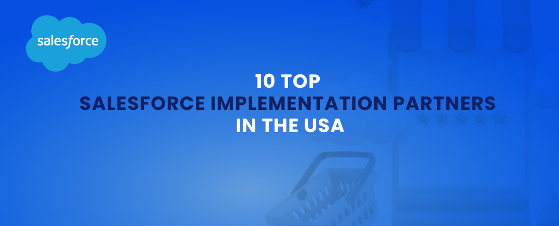 Top 10 Salesforce Implementation Partners in the USA